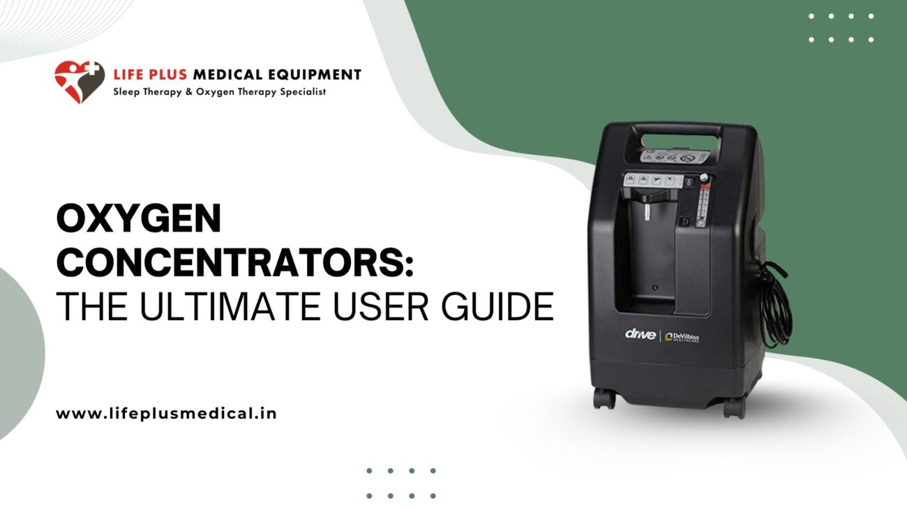 Oxygen Concentrators: The Ultimate User Guide - LifePlus Medical