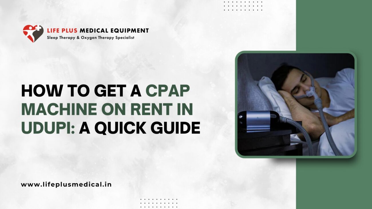 How to Get a CPAP Machine on Rent in Udupi: A Quick Guide - LifePlus ...