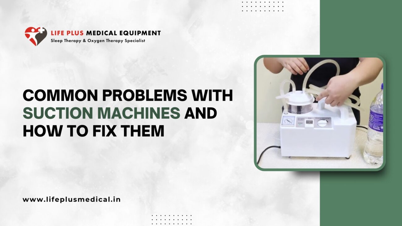 Common Problems With Suction Machines and How to Fix Them - LifePlus ...